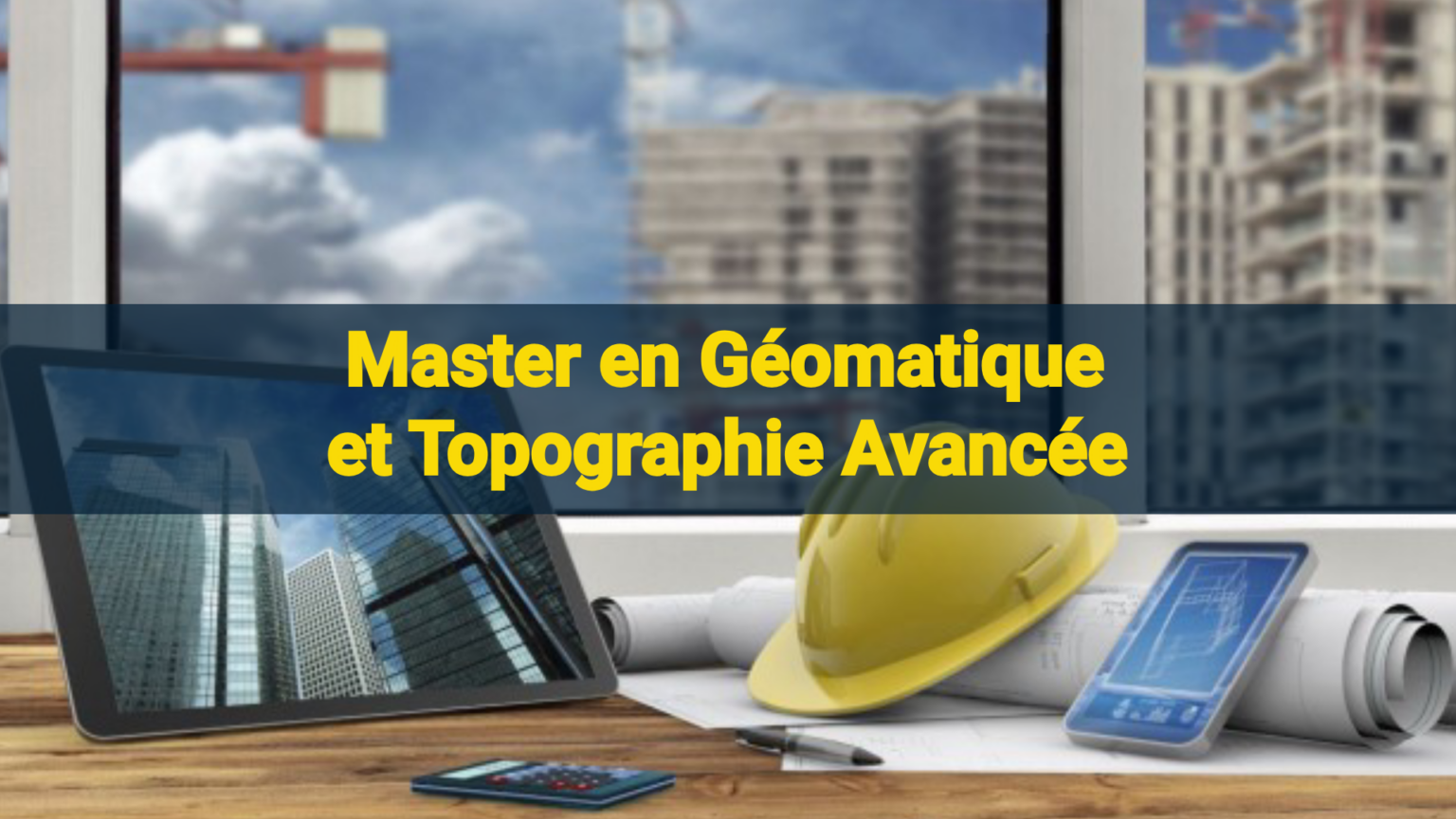 Master en Géomatique et Topographie Avancée – IFPS